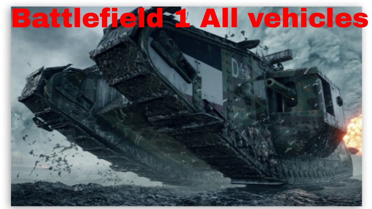 Battlefield 1 all vehicles - YouTube