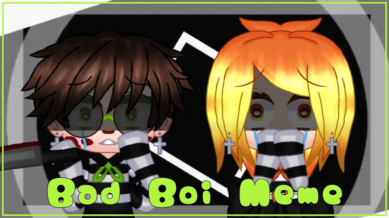 Bad Boi Meme // Gacha Club // Flipline Studios // ⚠️ TRIGGER WARNING ⚠️ ...