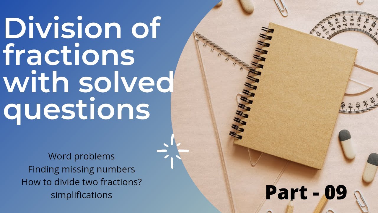 FRACTIONS PART 9 DIVISION OF FRACTIONS HOW TO DIVIDE FRACTIONS STEPS FRACTIONS PART 9 DIVISION OF FRACTIONS HOW TO DIVIDE FRACTIONS STEPS