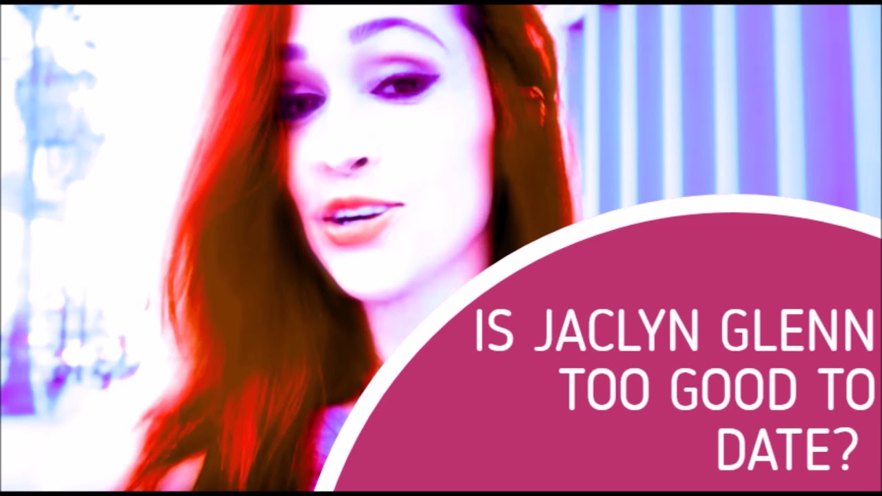 JACLYN GLENN - Is she too 'Good' for Relationships? - YouTube