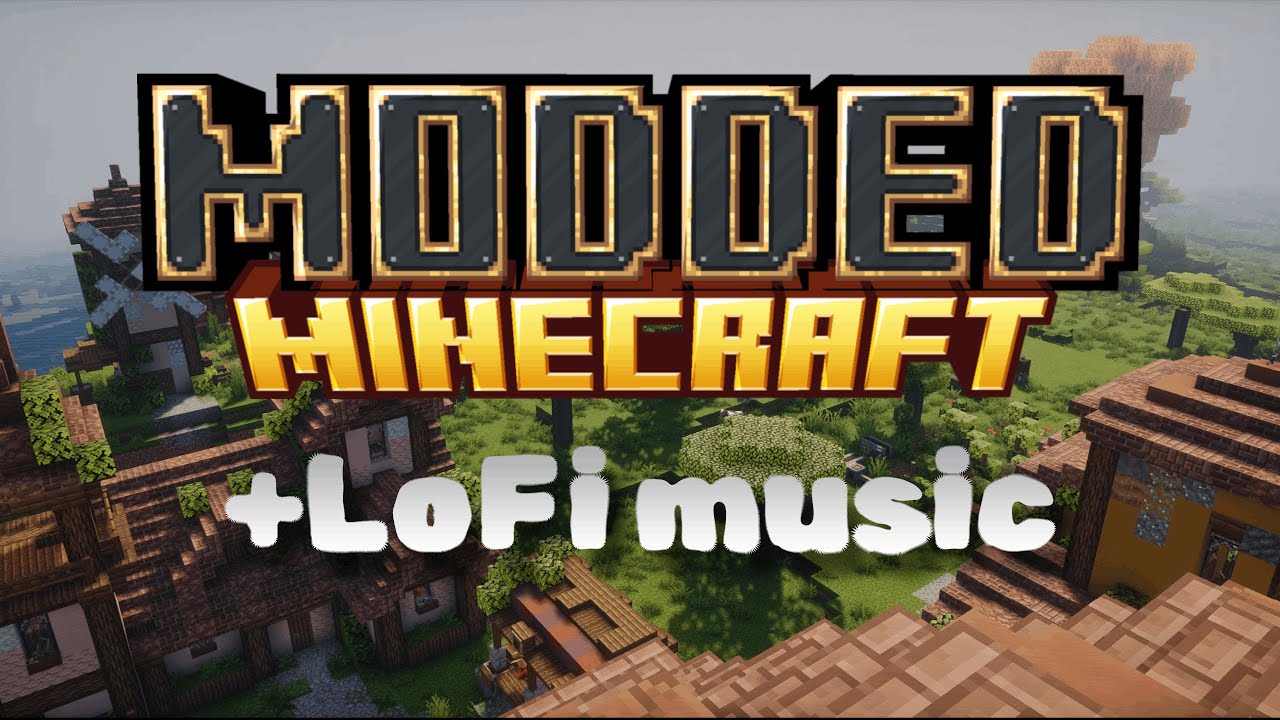 Modded minecraft + LoFi music - YouTube