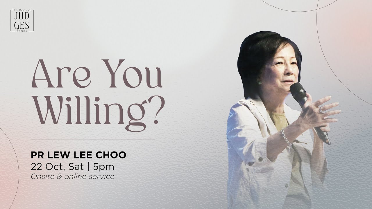 Judges 4-5: Are You Willing? - Pr Lew Lee Choo // 22 Oct 2022 (5:00PM ...