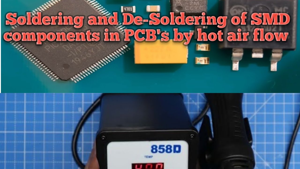 Soldering and De-Soldering of SMD components in PCBs by hot air flow ...