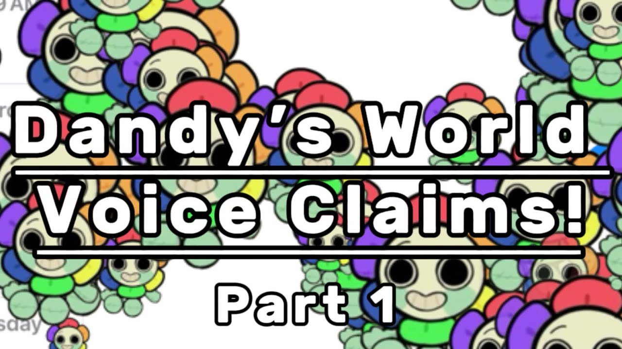Dandy’s World Voice Claims! | Part 1 | #dandysworld #fypyoutube # ...