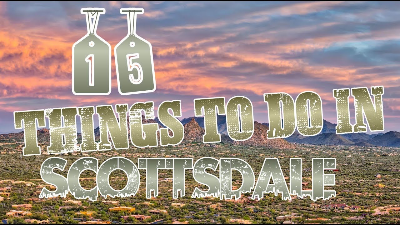 Top 15 Things To Do In Scottsdale Arizona Youtube