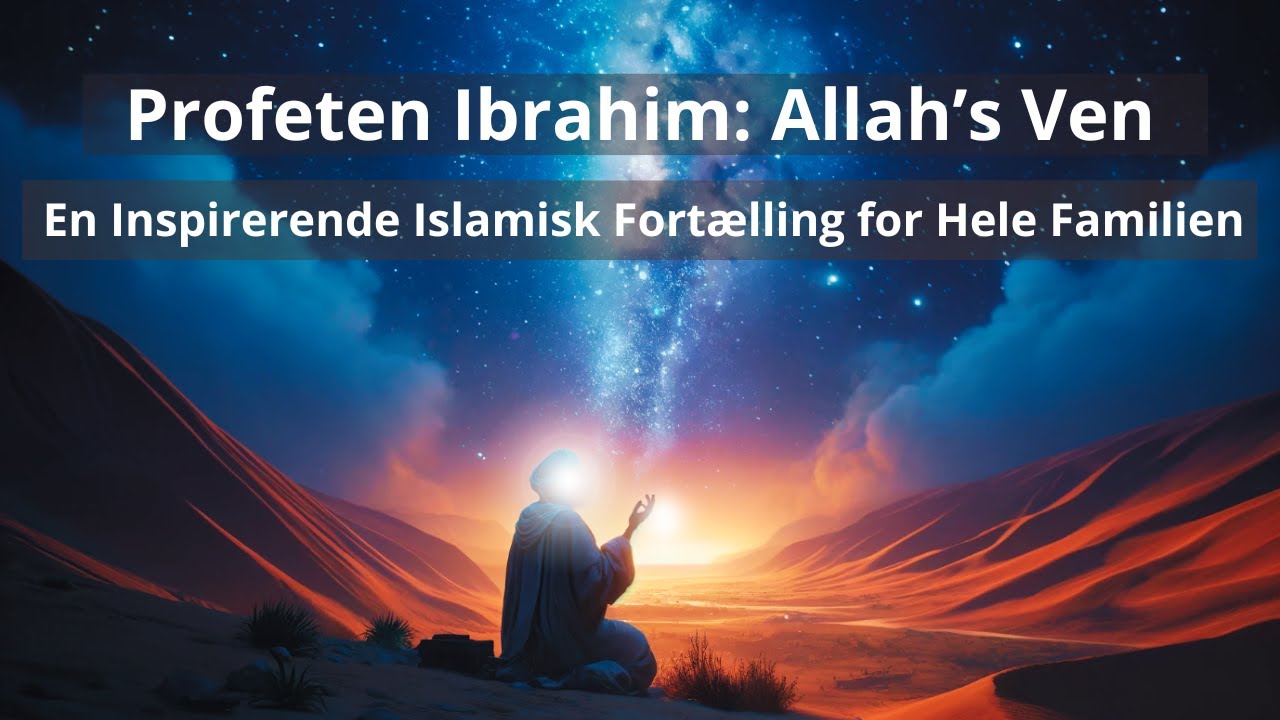 Profeten Ibrahim: Allahs Ven - En Inspirerende Islamisk Historie for ...