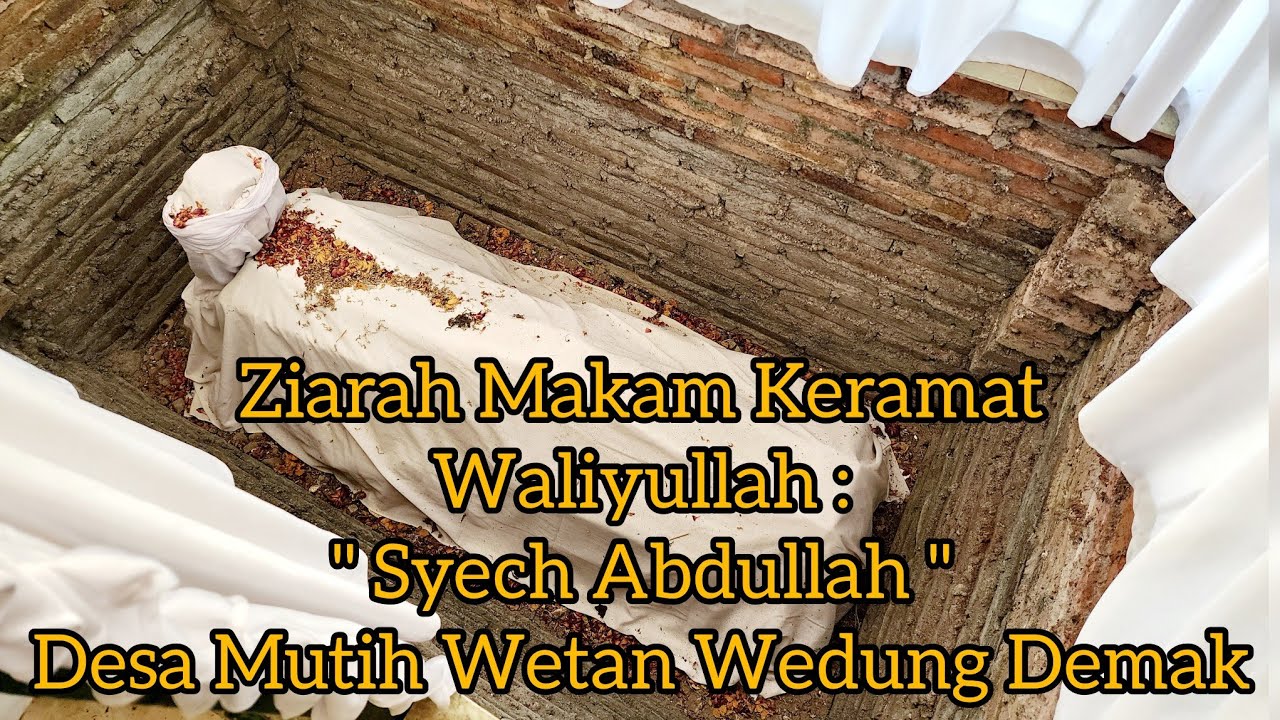 ZIARAH MAKAM KERAMAT WALIYULLAH SYECH ABDULLAH DI DESA MUTIH WETAN ...