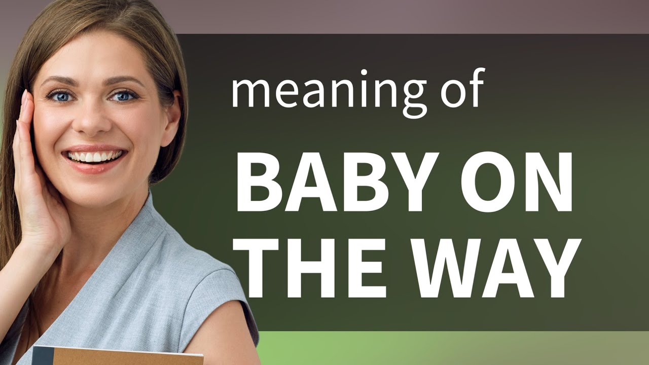 Understanding the Phrase "Baby on the Way" - YouTube