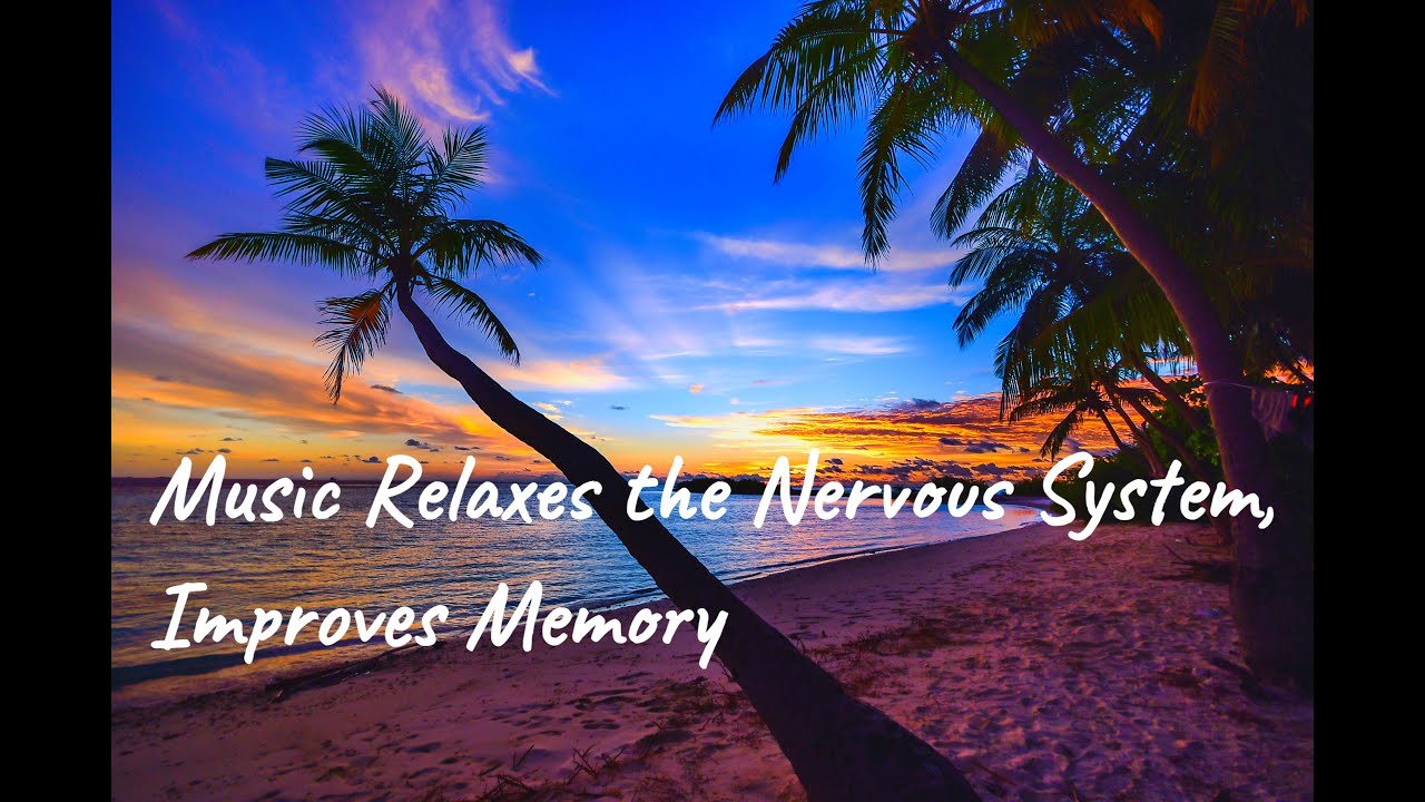 Music Relaxes the Nervous System, Improves Memory - YouTube
