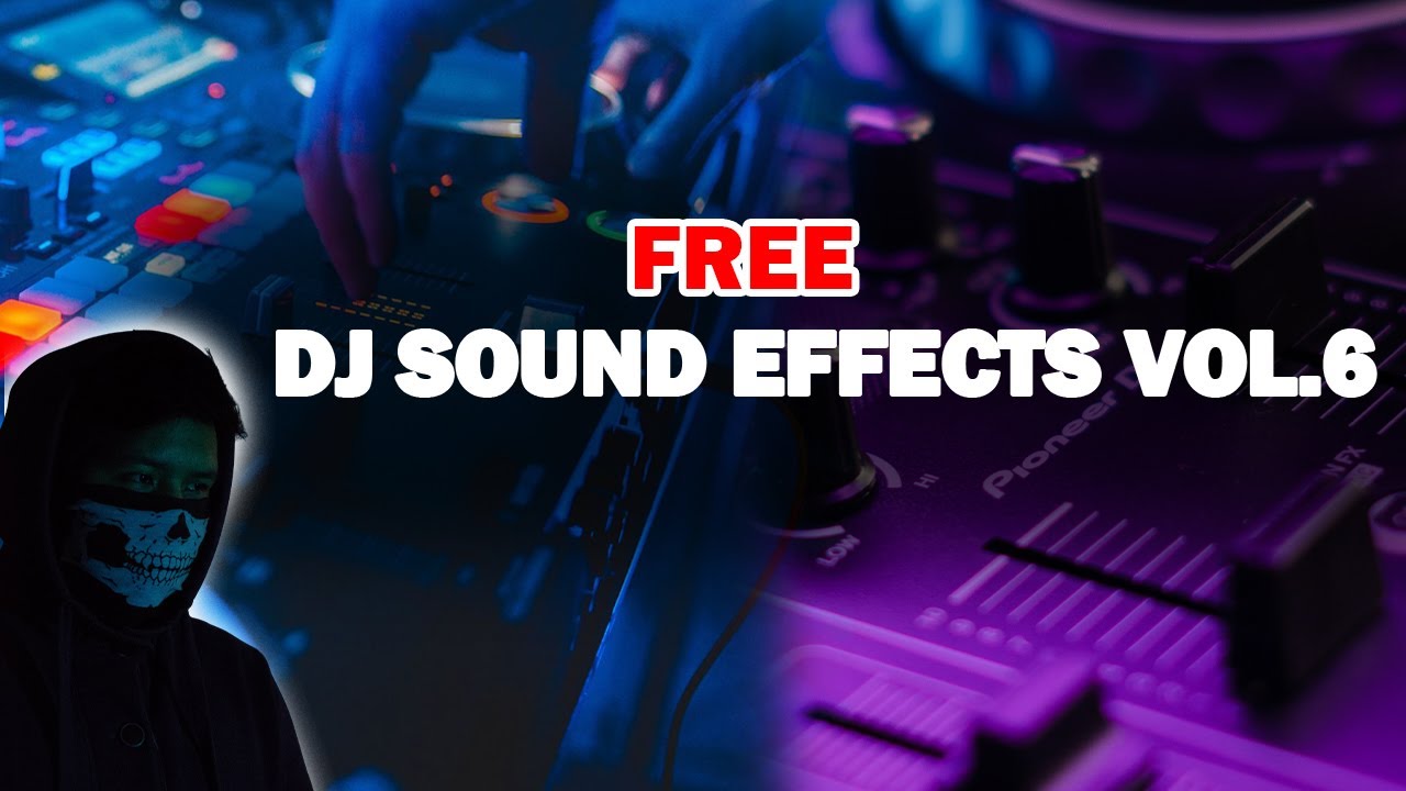 FREE Best DJ SOUND EFFECTS Vol.06 - YouTube