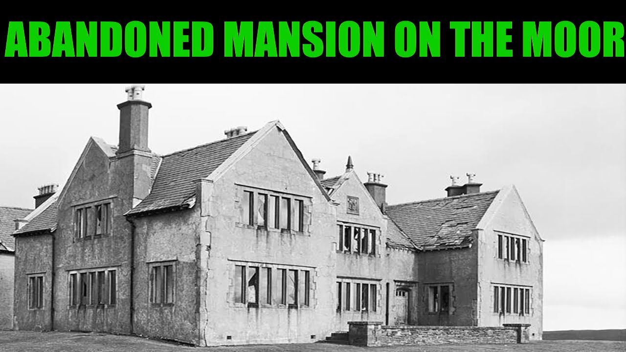 Abandoned Mansion on the High Moors (W/ History) | Abandoned Places ...