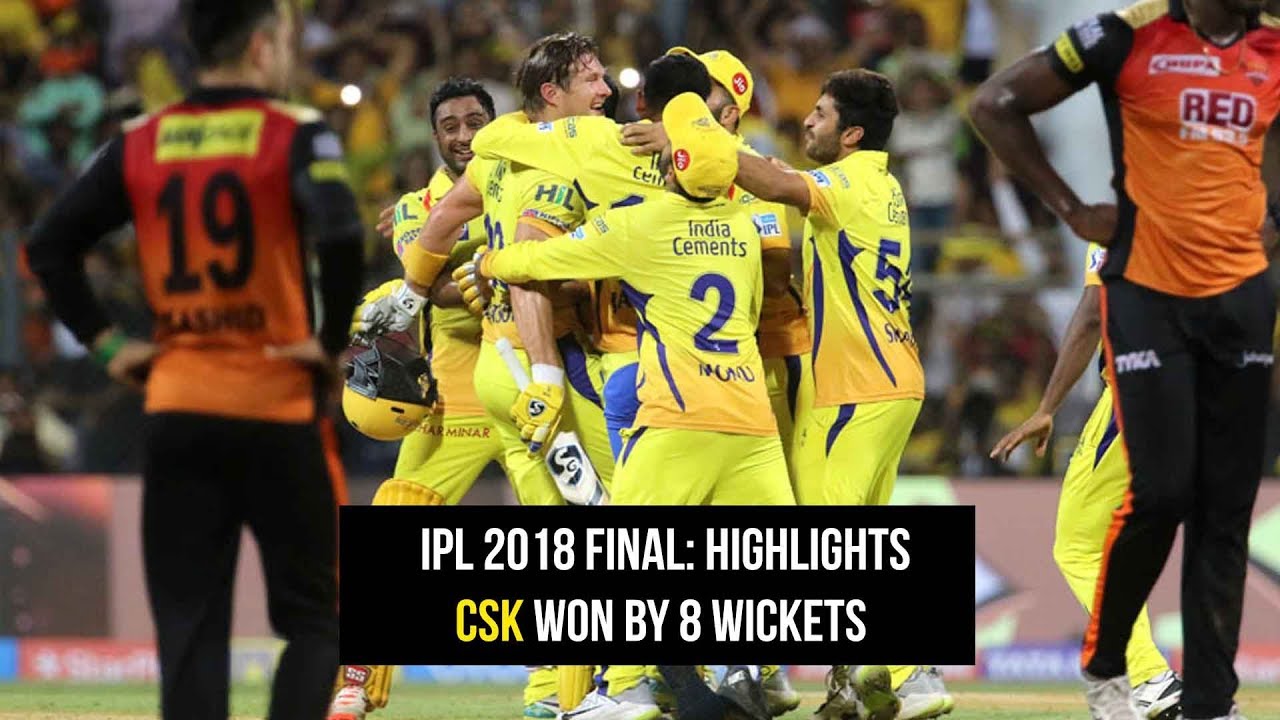 IPL 2018 Final | Full match Highlights | CSK beat SRH by 8 wickets, win ...