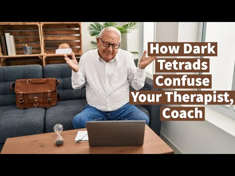 How Dark Tetrads Confuse Your Therapist, Coach