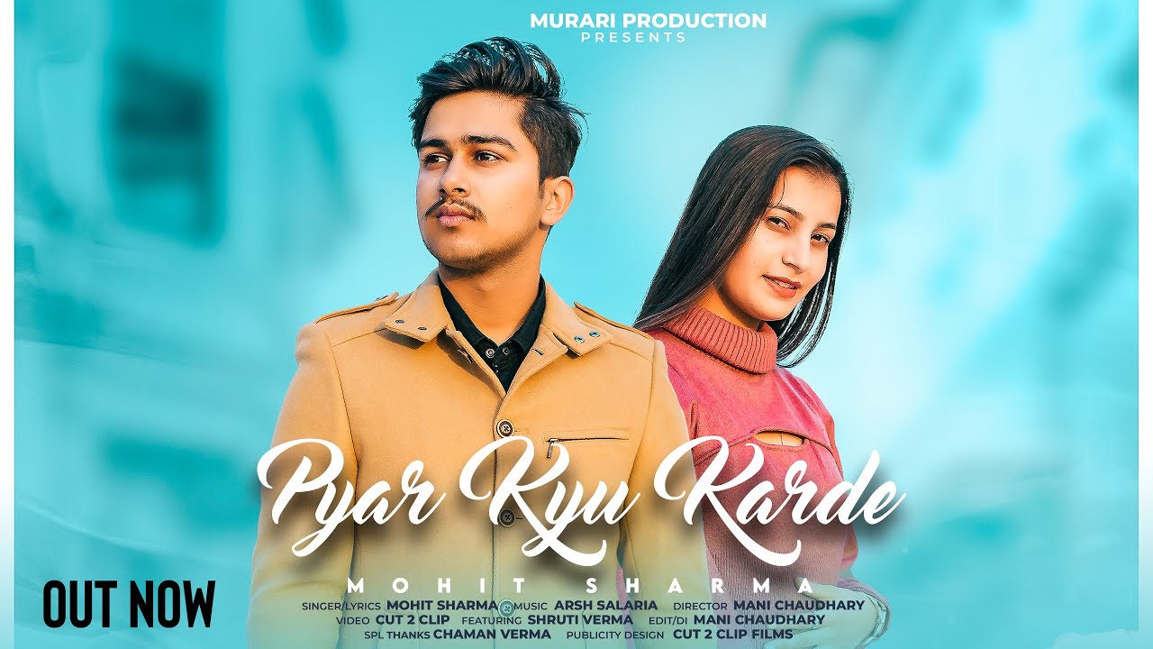 Pyar Kyu Karde || Full Video || Mohit Sharma ft. Shruti Verma || Arsh Salaria || Cut 2 Clip ...