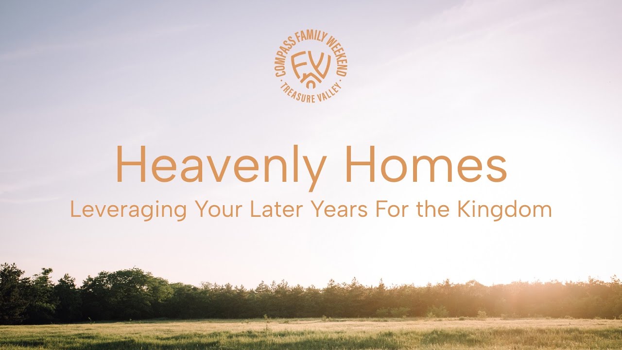 Heavenly Homes: Leveraging Your Later Years for the Kingdom | Family ...