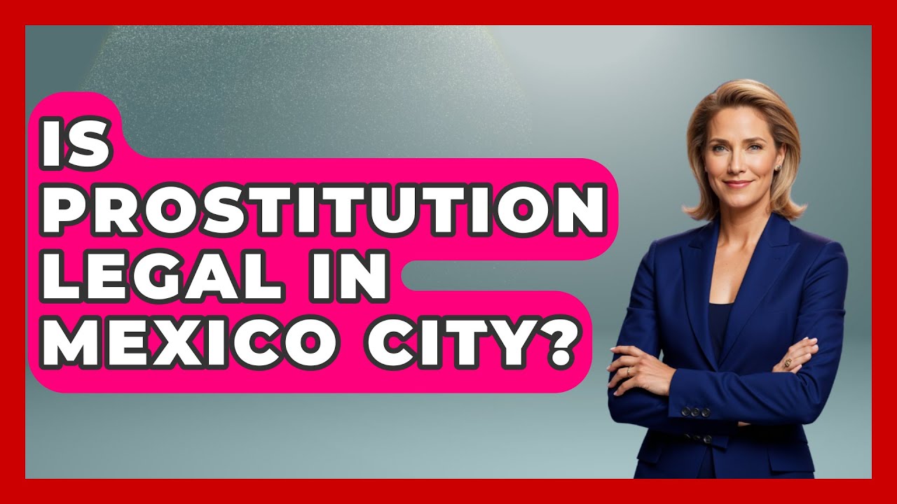 Is Prostitution Legal In Mexico City? - Magical Mexico Moments - YouTube