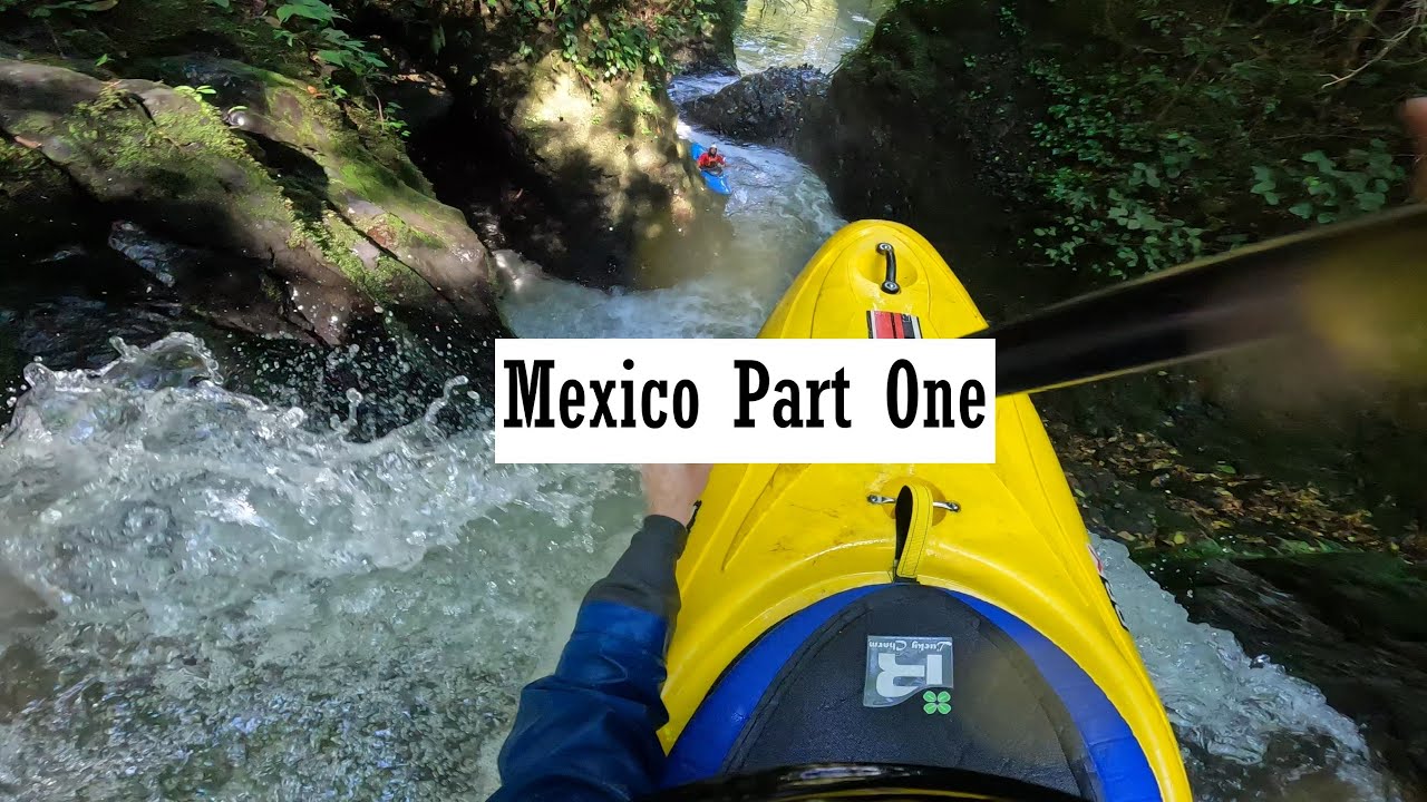 Mexico Part One // Whitewater kayaking - YouTube