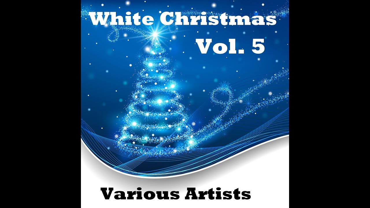 Various Artists - White Christmas Vol. 5 [Full Album] - YouTube