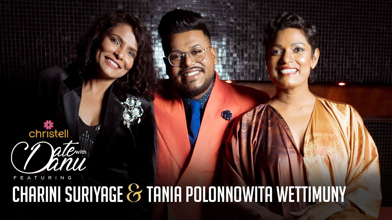 Date with Danu featuring Charini Suriyage & Tania Polonnowita Wettimuny ...