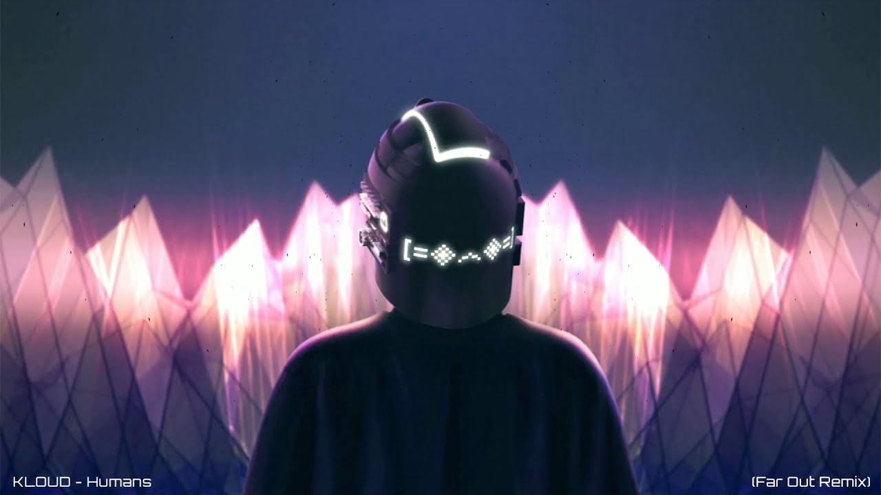KLOUD - Humans (Far Out Remix) - YouTube