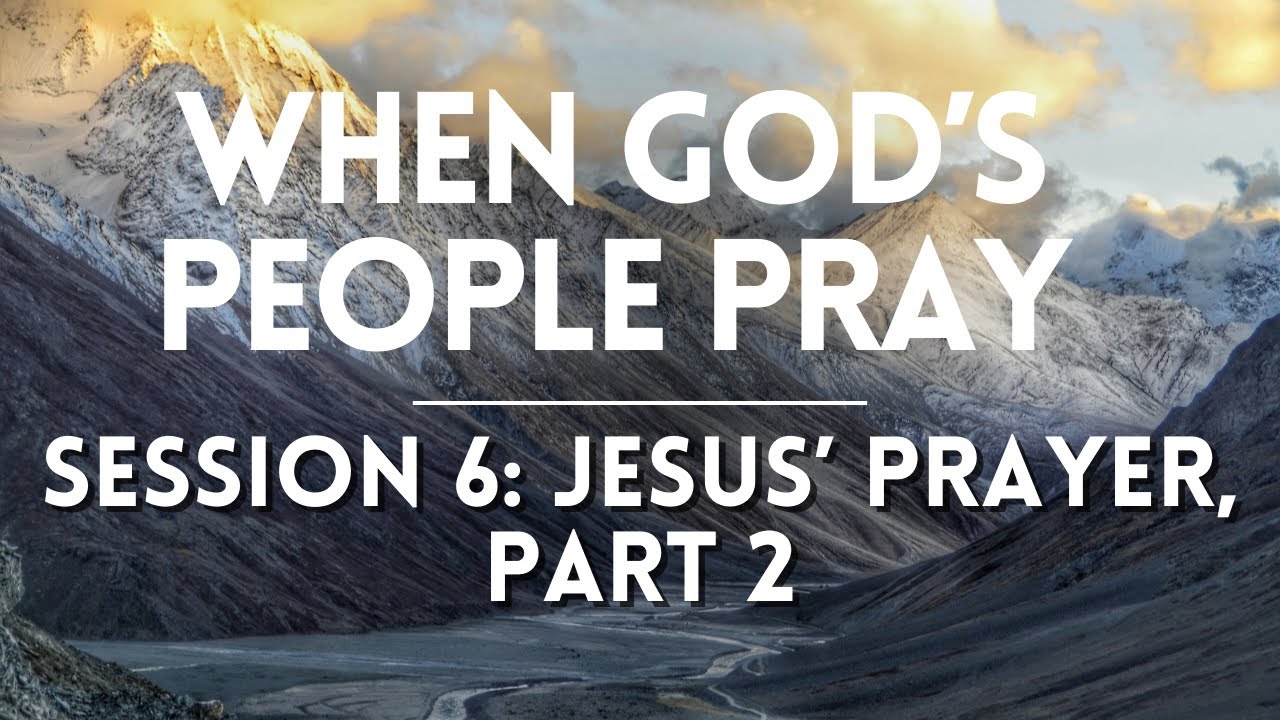 Jesus’ Prayer, Part 2 - Week 6: When God’s People Pray | Mercy Church ...