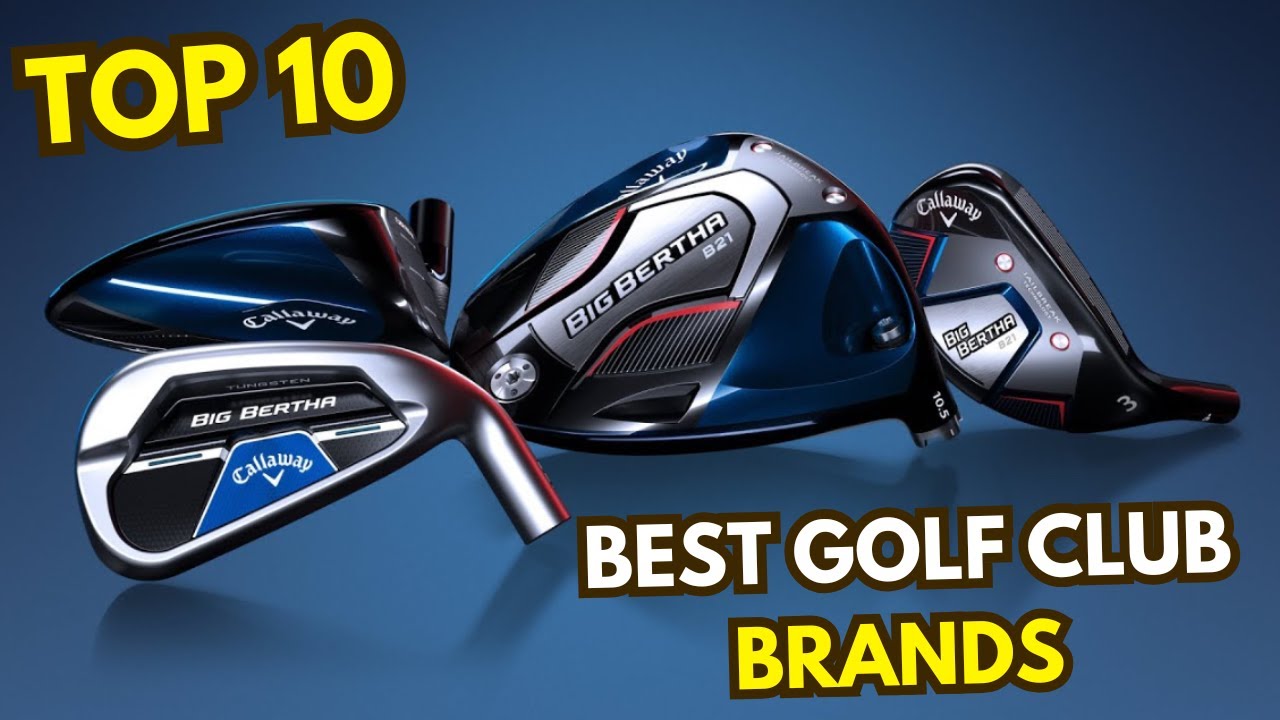 Top 10 Best Golf Club Brands foe 2025 - YouTube