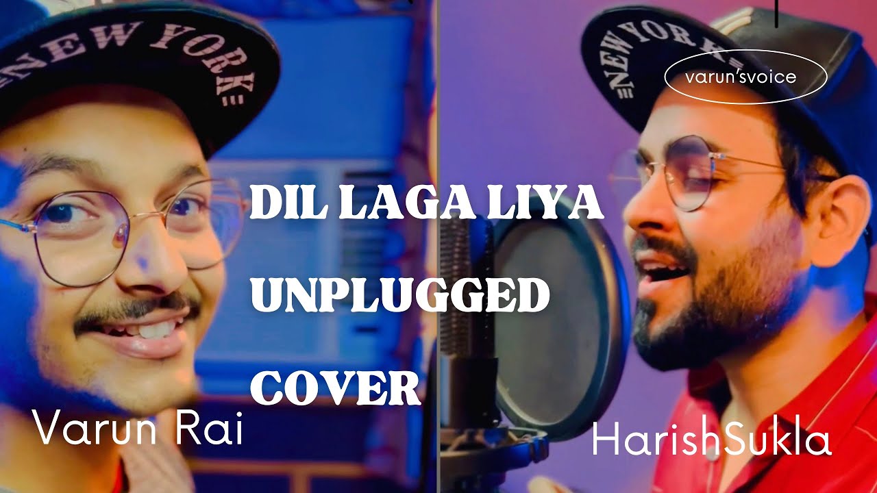 Dil laga liya | Unplugged Cover | Varun rai | Harish Shukla | Alka ...