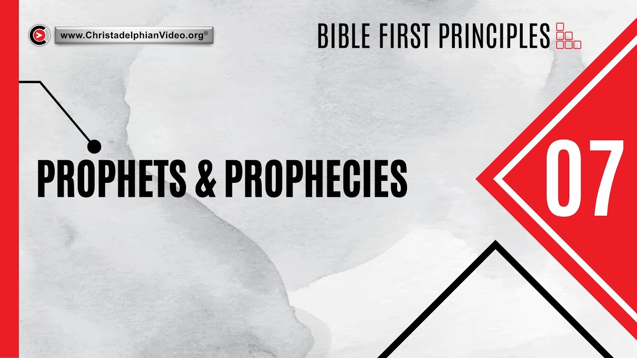 Bible First Principles: Lesson #7 'Prophets & Prophecies' - YouTube