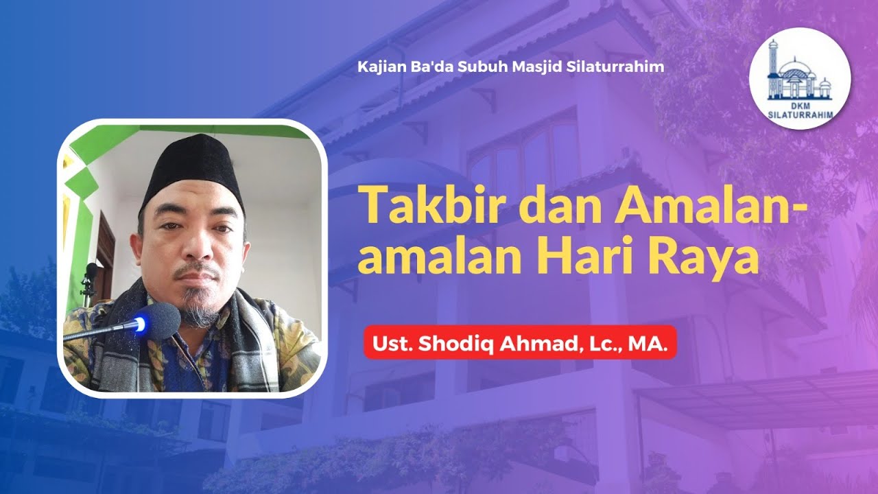Takbir Dan Amalan Amalan Hari Raya Ust Shodiq Ahmad Lc Ma Youtube
