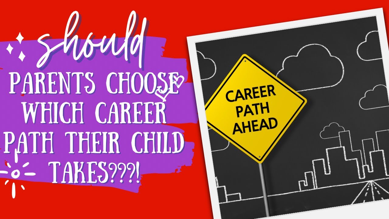 Should parents choose which career path their child takes???! - YouTube
