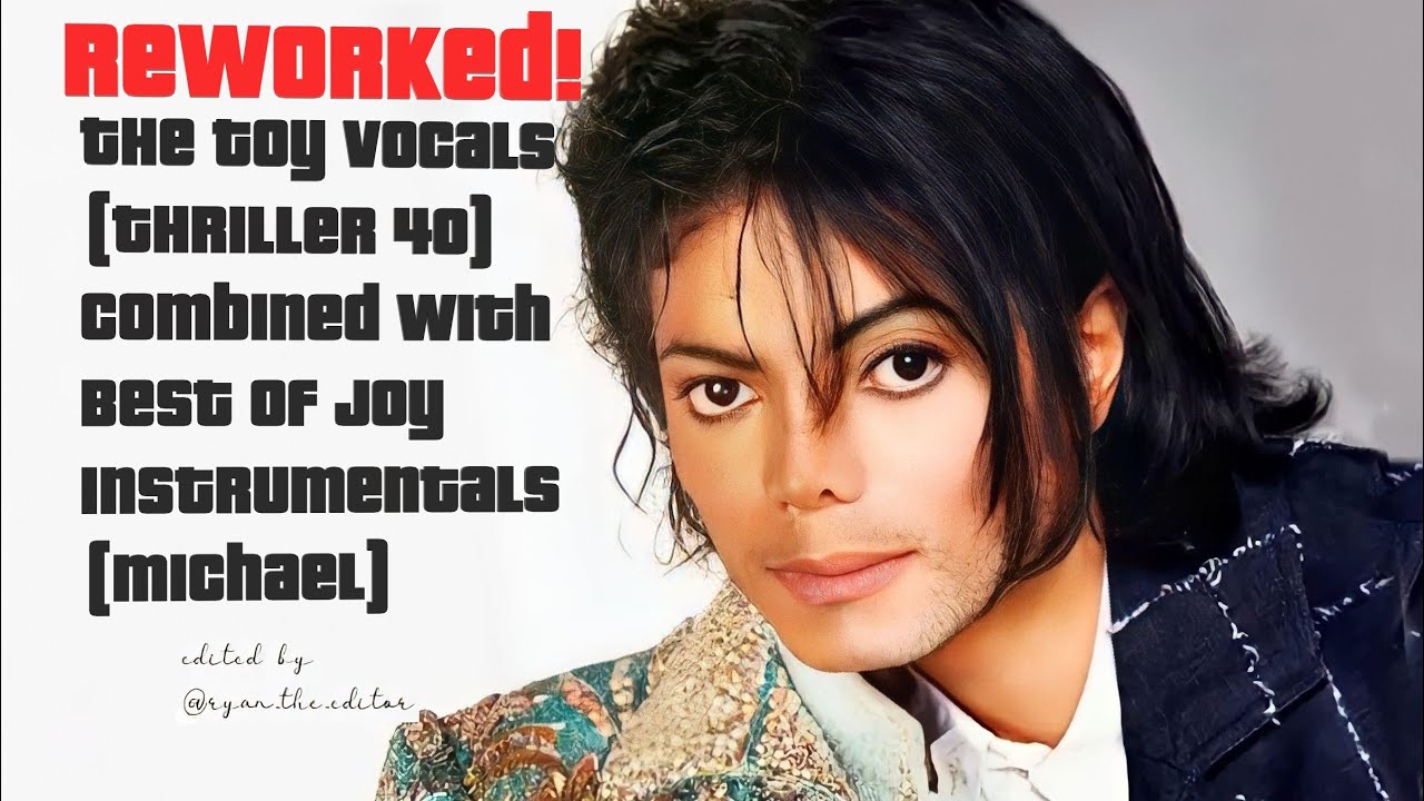[Reworked] The Toy vocals (Thriller 40) combined with Best Of Joy ...