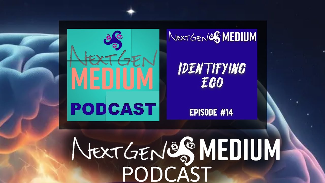 NextGEN Medium Podcast: Ep.14 Identifying Ego In Your Psychic Messaging - YouTube