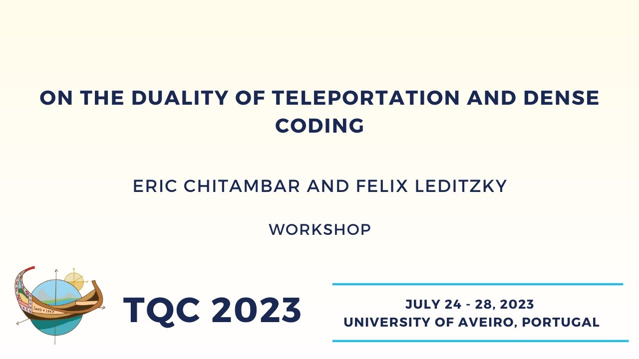 On the Duality of Teleportation and Dense Coding - Felix Leditzky | TQC 2023 - YouTube