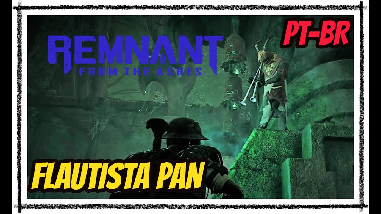 Remnant From The Ashes Gameplay, Flautista Pan Legendado em Português ...