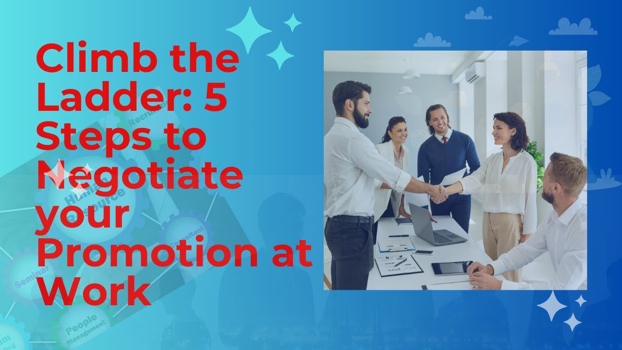 Climb the Ladder: 5 Steps to Negotiate Your Promotion at work - YouTube