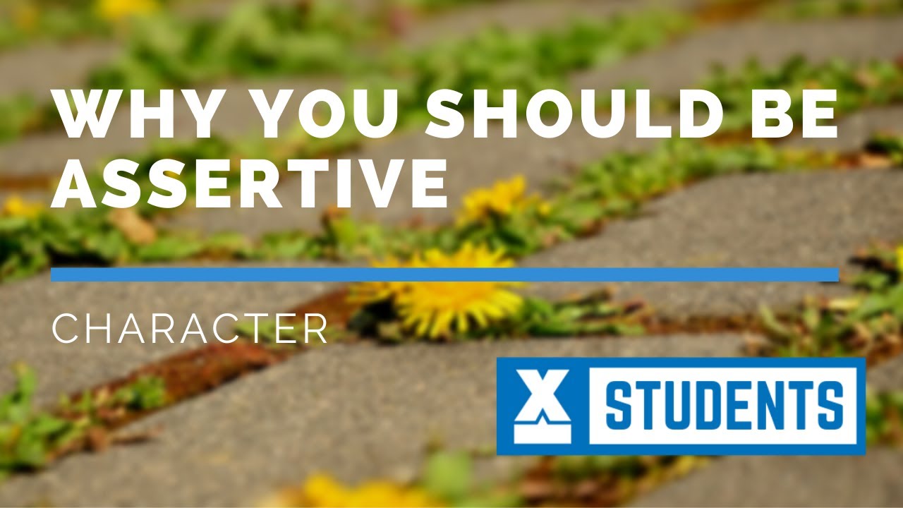 Why You Should Be Assertive | Character - YouTube