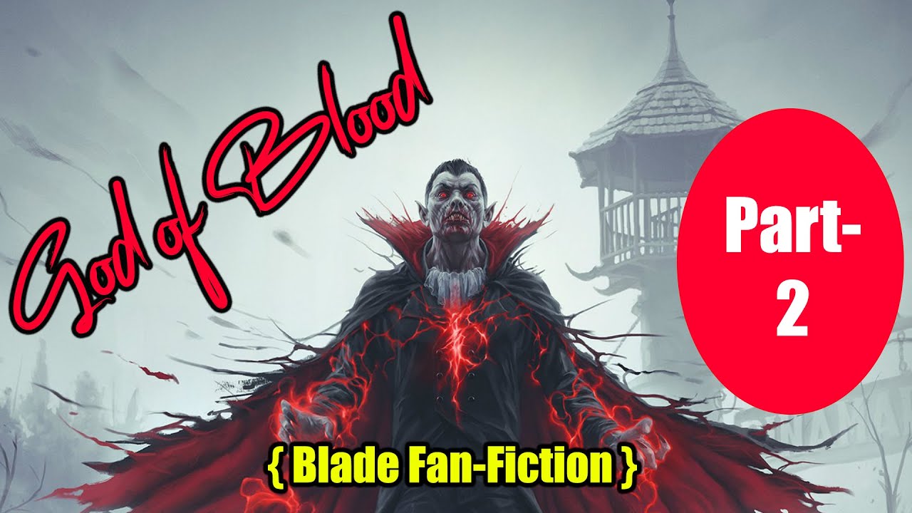 Blade - God of Blood | Part 2 | Reincarnation | Marvel World | Vampires ...