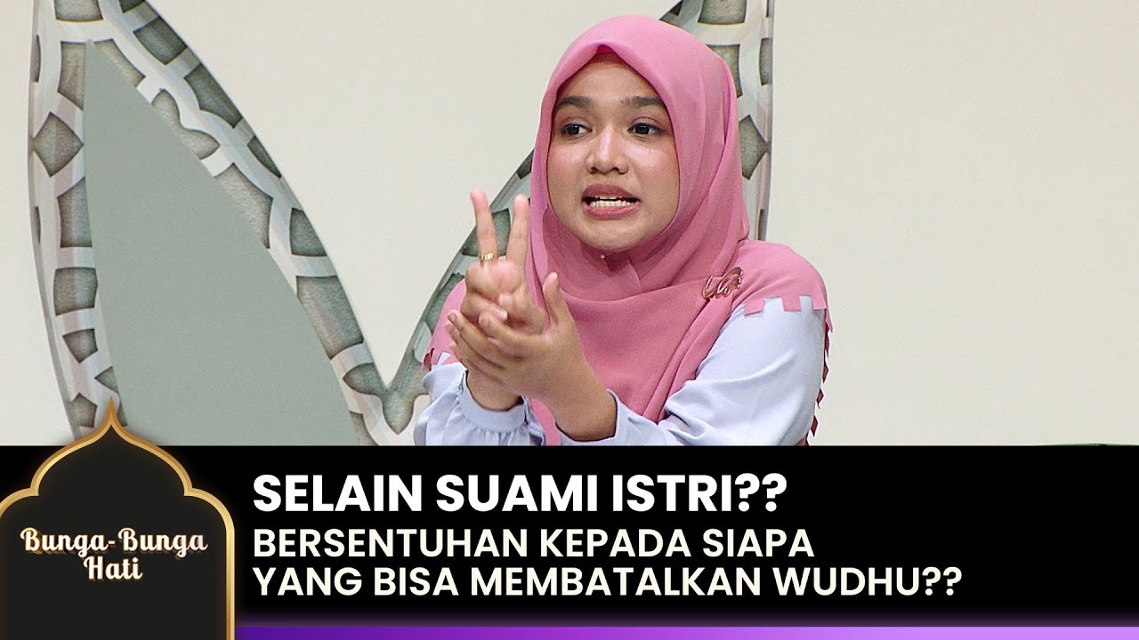 SIAPA SAJA?? Bersentuhan Yang Membuat Wudhu Kita Batal | BUNGA-BUNGA ...