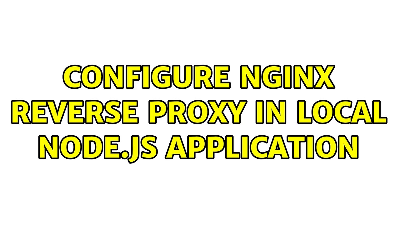 Configure Nginx Reverse Proxy In Local Nodejs Application Youtube 6387