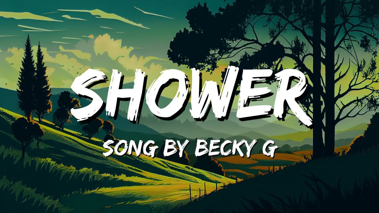 Becky G - Shower (Lyrics) - YouTube