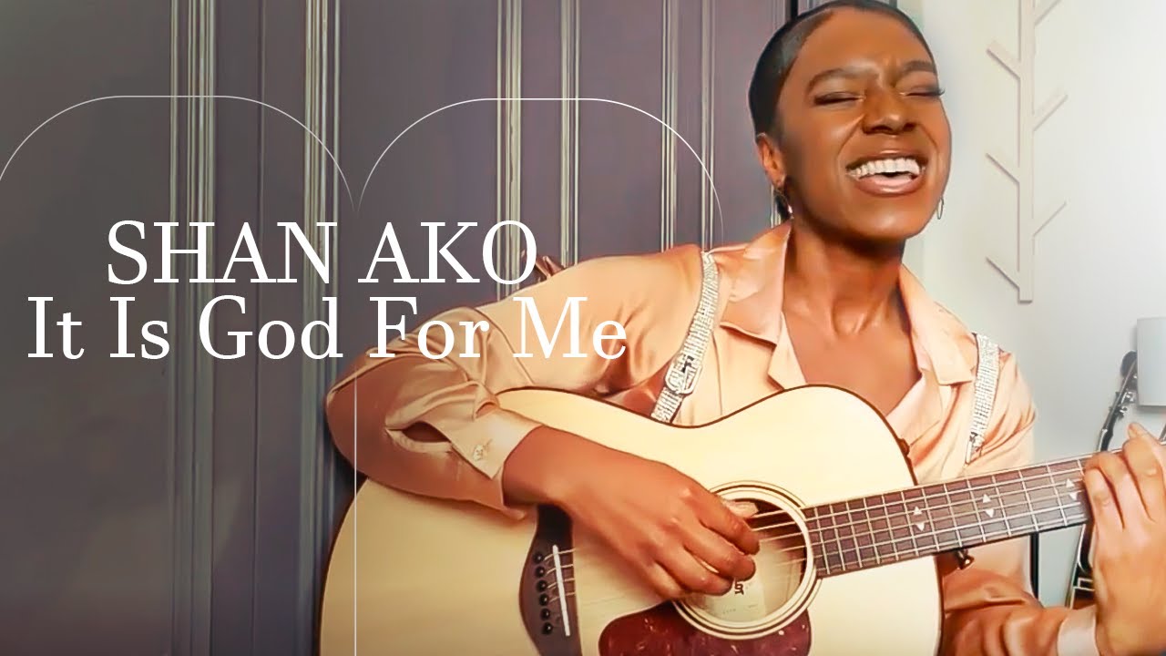 SHAN AKO - It Is God For Me (LEGENDADO) - YouTube