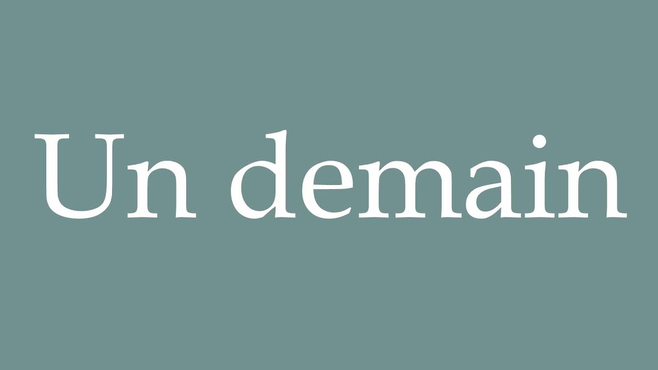 How to Pronounce ''Un demain'' (A tomorrow) Correctly in French - YouTube