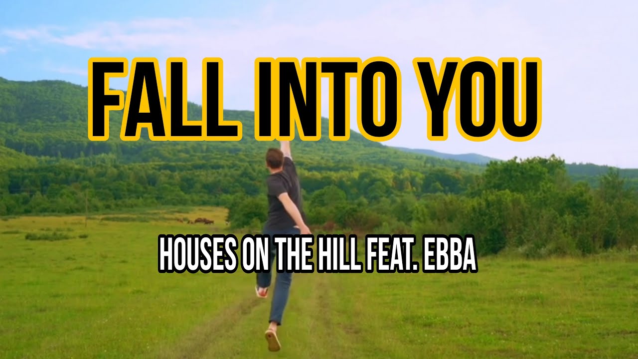 Fall into You - Houses On The Hill feat. Ebba (Lyrics Video) 📸 You fall ...