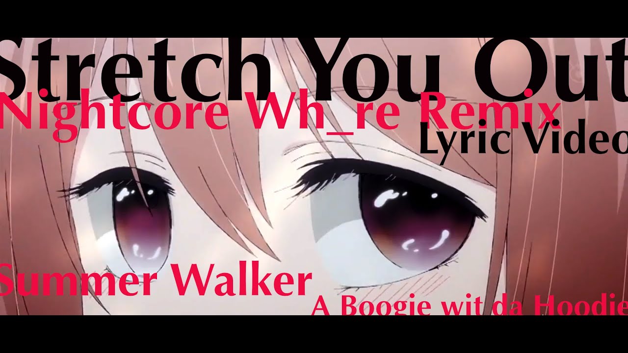 stretch you out → summer walker (NIGHTCORE + LYRICS) - YouTube