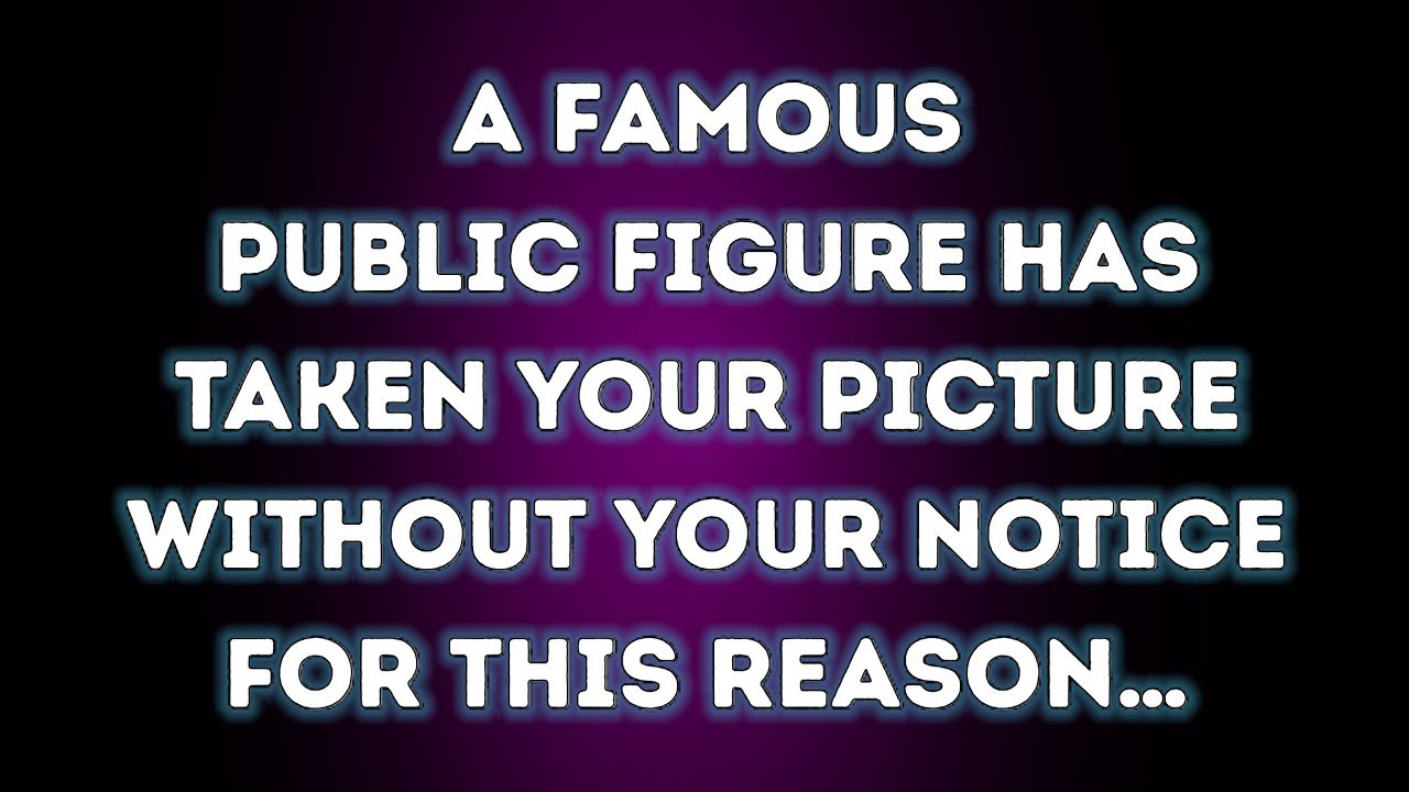 A FAMOUS Public Figure has taken your PICTURE without your NOTICE for ...