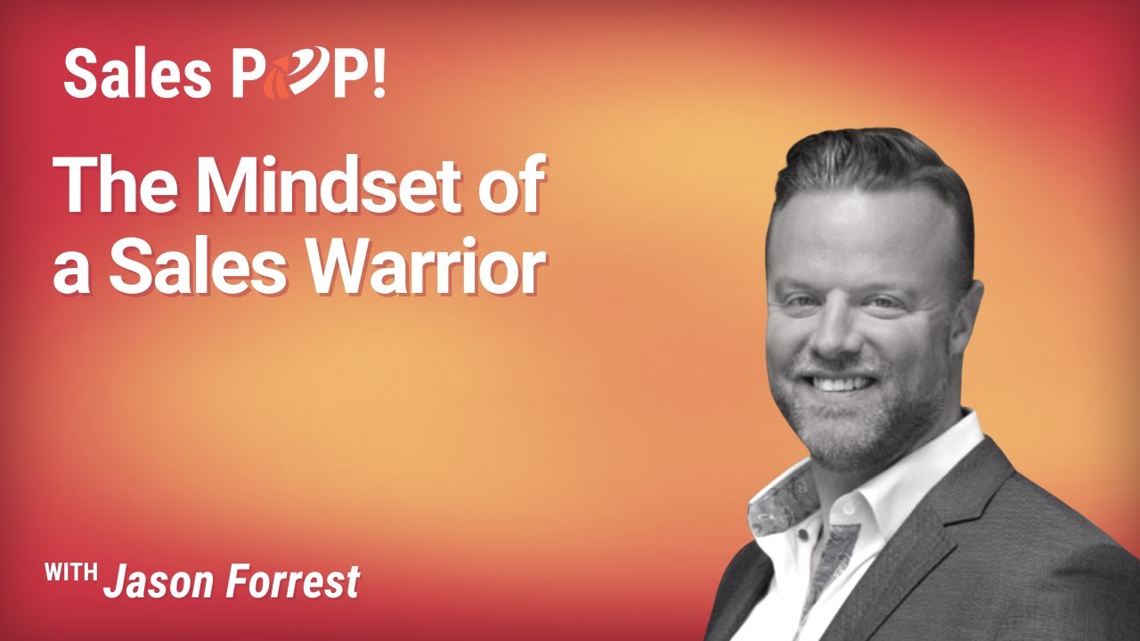 The Mindset of a Sales Warrior with Jason Forrest - YouTube