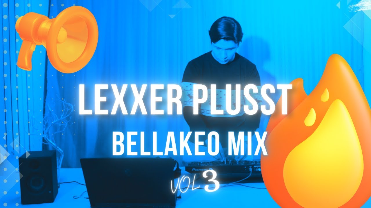 MIX BELLAKEO VOL 3🔥DANI FLOW, BOGUETO, BELLAKATH🔥 SET DJ LEXXER PLUSST ...