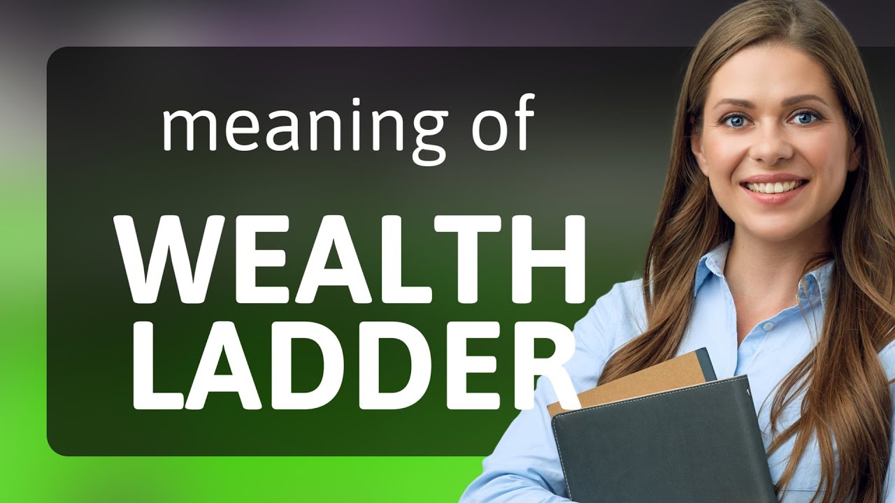 Understanding the "Wealth Ladder": A Guide to Financial Terminology ...