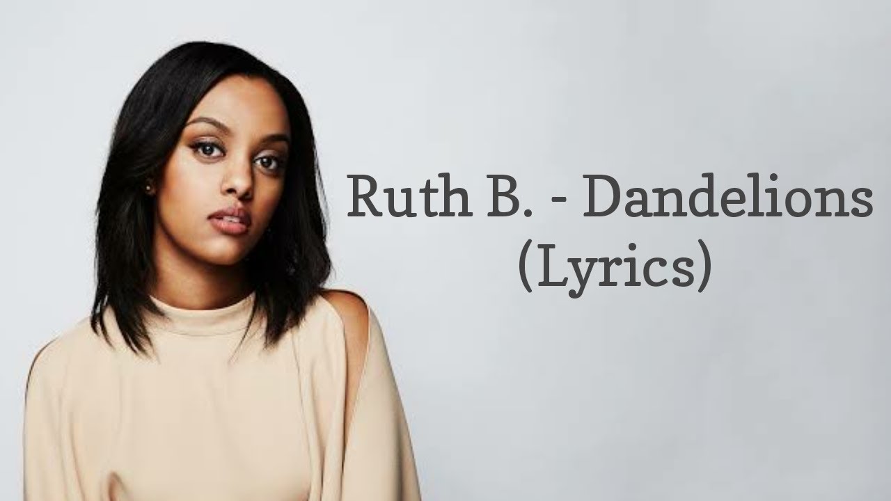 Ruth B. - Dandelions (Lyrics) - YouTube