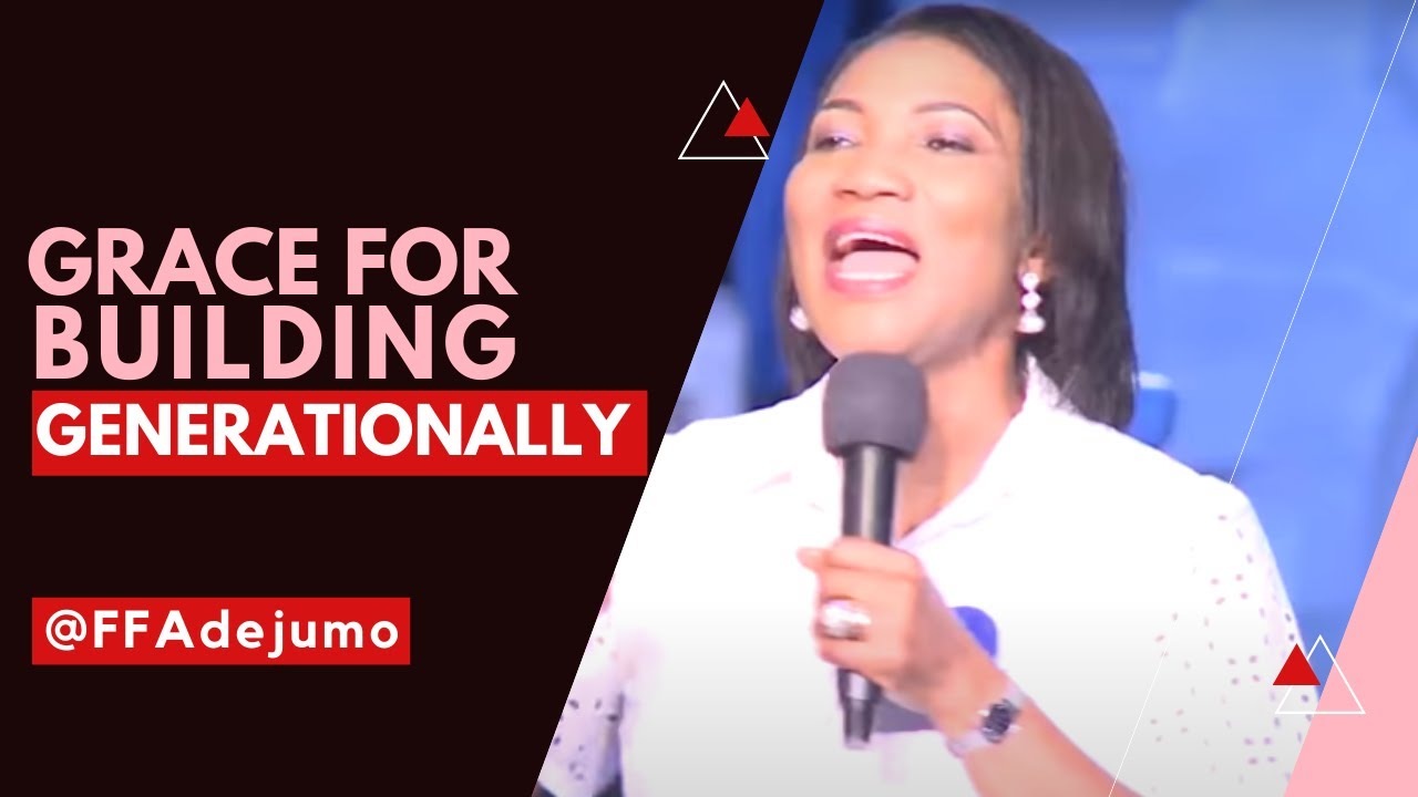 GRACE FOR BUILDING GENERATIONALLY || Funke Felix Adejumo - YouTube